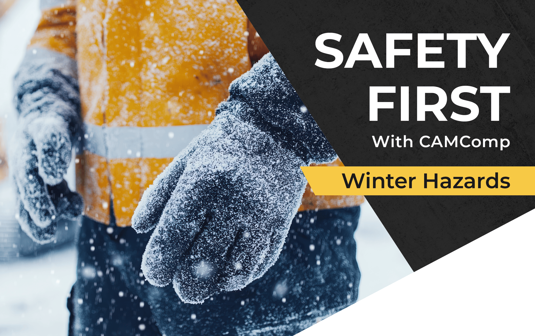 Winter Hazards: Keeping Your Workforce Safe This Season - CAMComp